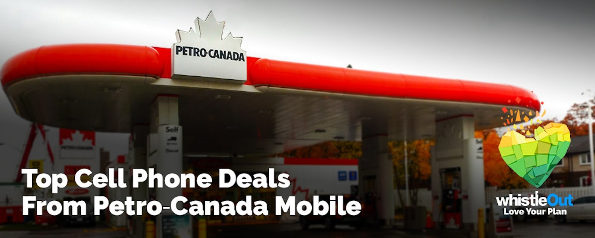 Top Petro-Canada Cell Phone Deals | WhistleOut