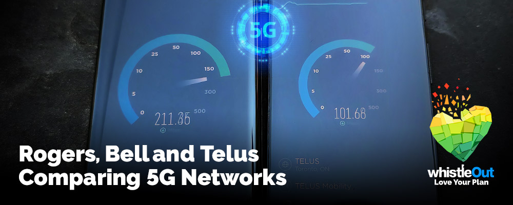 WhistleOut Compares 5G on Rogers, Bell and Telus | WhistleOut